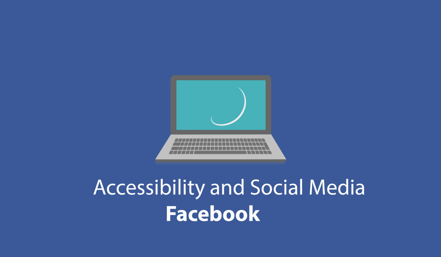 Accessibility and Social Media - Facebook
